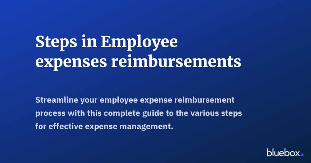 Steps in Employee Expense Reimbursement – Bluebox