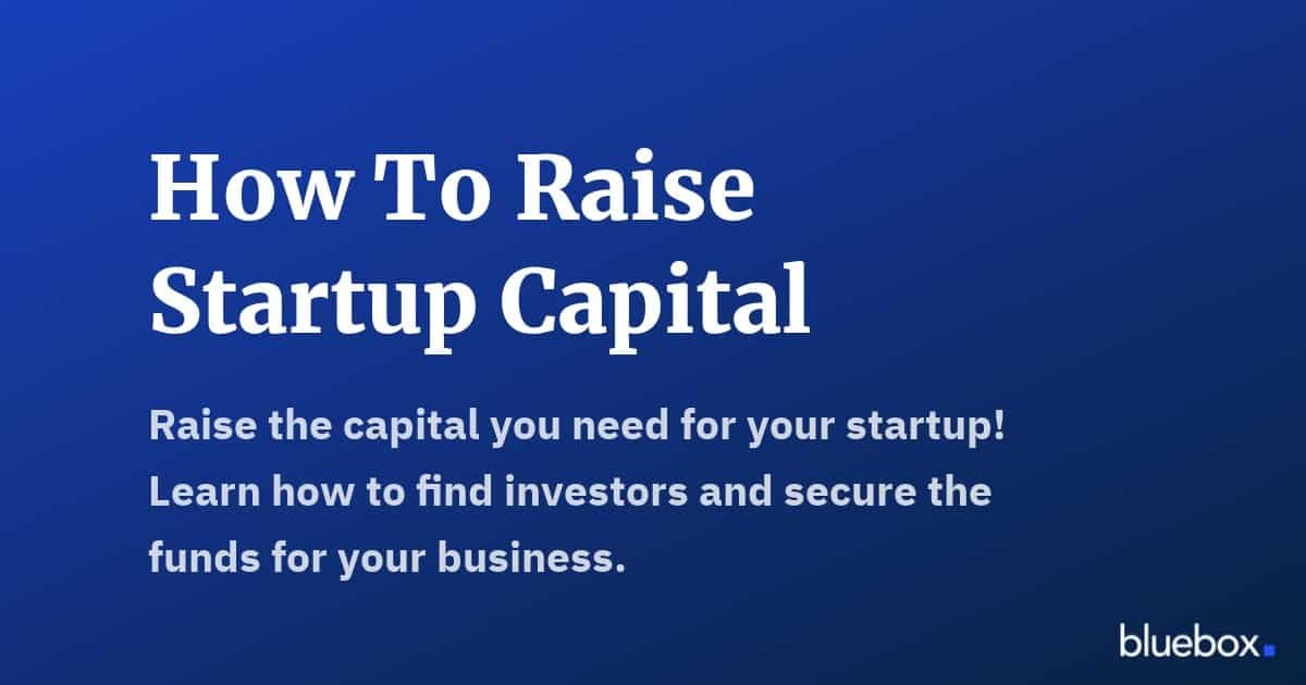 How To Raise Startup Capital – Bluebox