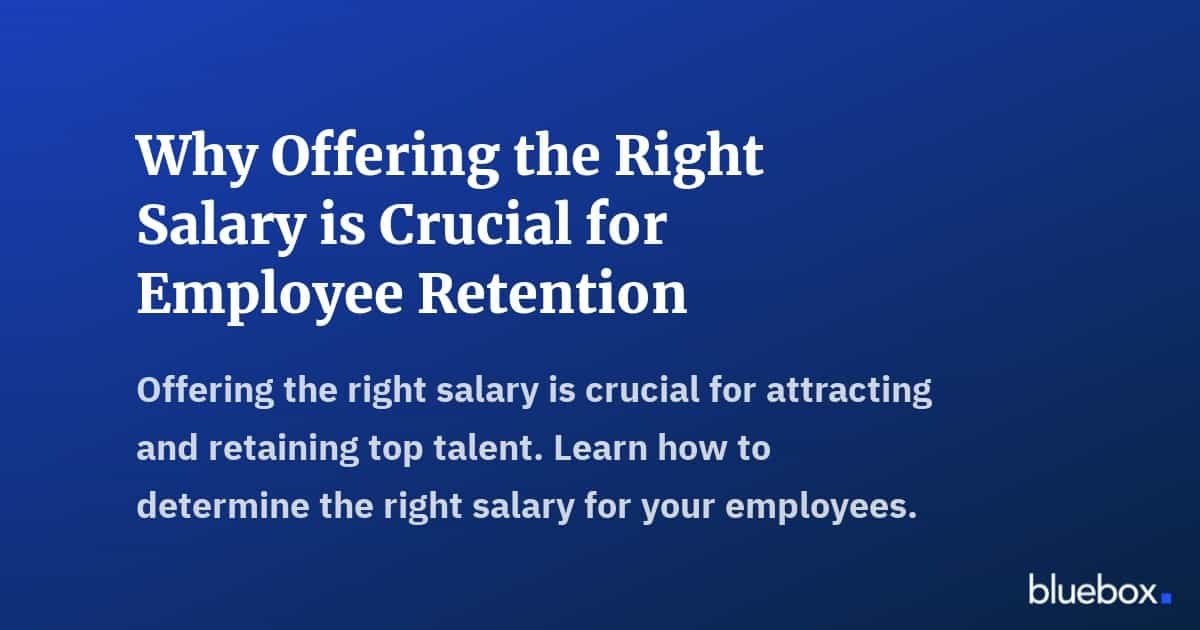 Why Offering the Right Salary is Crucial for Employee Retention – Bluebox